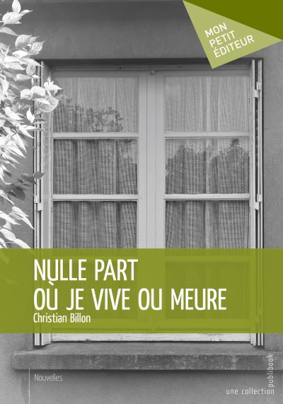 Nulle part où je vive ou meure - broché - Christian Billon - Achat ...
