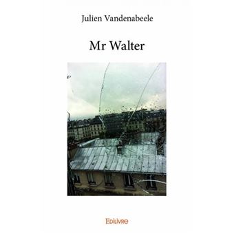 Mr walter - broché - Julien Vandenabeele - Achat Livre | fnac