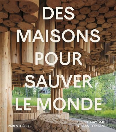 Des maisons pour sauver le monde - relié - Courtenay Smith, Sean Topham ...