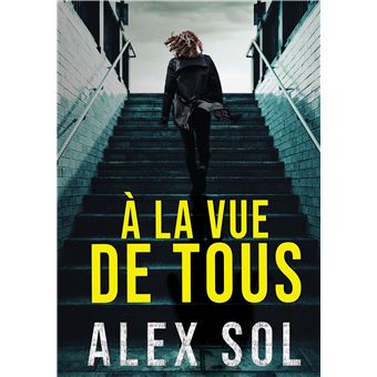 À la vue de tous - broché - Alex Sol - Achat Livre | fnac