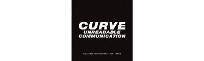 Unreadable Communication - Anxious Recordings 1991-1993 - Curve - CD ...