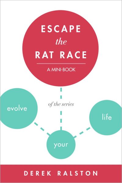 Escape the Rat Race: Change Your Mind or Take the Emergency Exit ...
