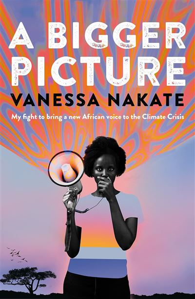 BIGGER PICTURE - broché - Vanessa Nakate - Achat Livre | fnac BIGGER PICTURE - broché - Vanessa Nakate - Achat Livre | fnac