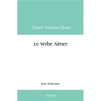 Le verbe aimer - broché - Chanel Welcome Ebata - Achat Livre | fnac