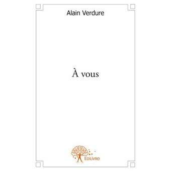 À vous - broché - Alain Verdure - Achat Livre | fnac