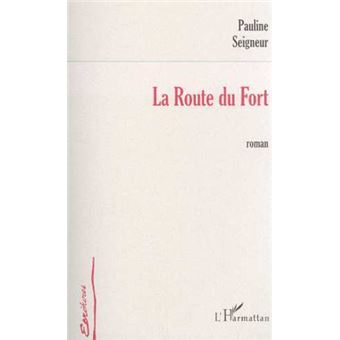 La route du fort - broché - Pauline Seigneur - Achat Livre | fnac