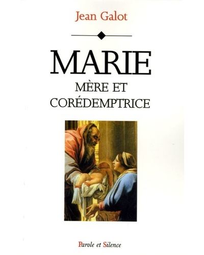 Marie, mere et coredemptrice Tome 0 - broché - Jean Galot - Achat Livre ...