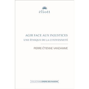 Agir face aux injustices - broché - Pierre-Étienne Vandamme, Livre tous ...