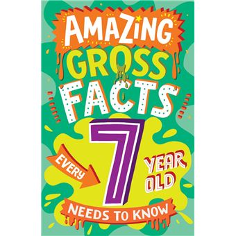 Amazing Gross Facts Every 7 Year Old Needs to Know - ebook (ePub ...