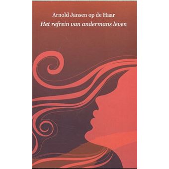 Het refrein van andermans leven - broché - Arnold Jansen op de Haar ...