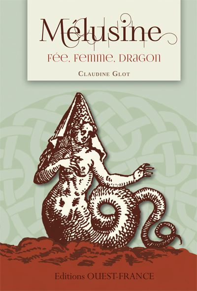 Mélusine. Fée, femme, dragon Fée, femme, dragon - relié - Claudine Glot ...