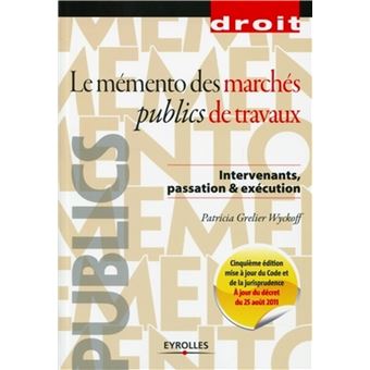 Le mémento des marchés publics de travaux Intervenants, passation et exécution. - broché ...