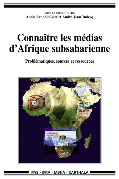 Connaître les médias d'Afrique subsaharienne - broché - Annie Lenoble ...