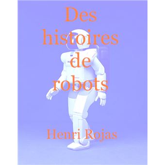 Des histoires de robots - ebook (ePub) - Henri Rojas - Achat ebook | fnac