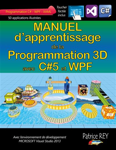Manuel d'apprentissage de la programmation 3D Avec C#5, WPF et Visual ...