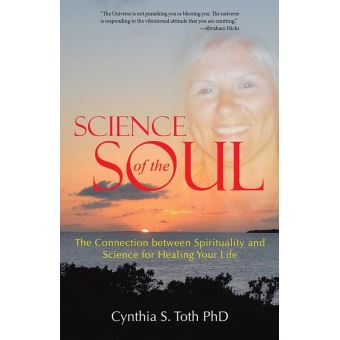 Science of the Soul The Connection Between Spirituality and Science for ...