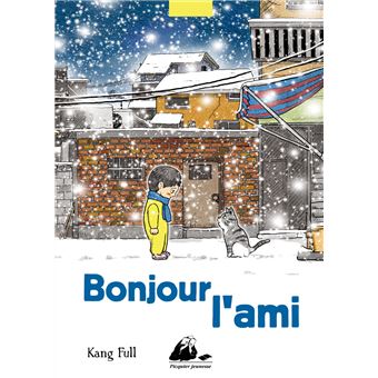 Bonjour l'ami - relié - Kang Full, Yeong-Hee Lim, Françoise Nagel ...