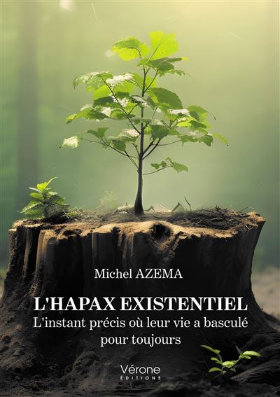 L'Hapax existentiel L'instant précis où leur vie a basculé pour ...