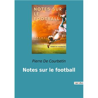 Notes sur le football - broché - Pierre De Courbetin - Achat Livre | fnac