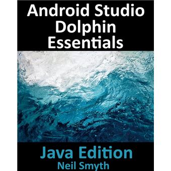 Android Studio Dolphin Essentials - Java Edition Developing Android Apps Using Android Studio ...