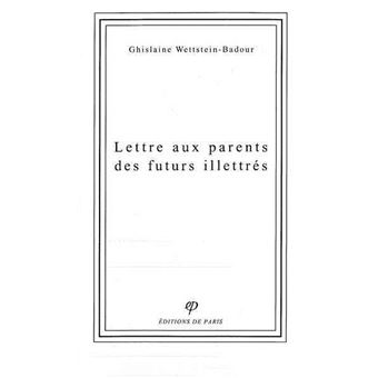 Lettre aux parents des futurs illetrés - broché - Ghislaine Wettstein ...