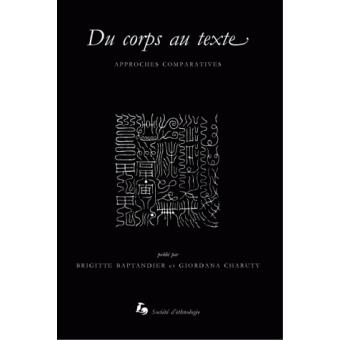 Du corps au texte Approches comparatives - broché - Brigitte Baptandier ...