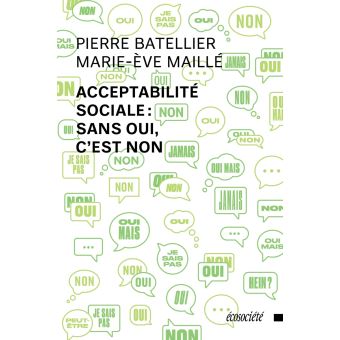 Acceptabilite sociale : sans oui, c'est non - broché - Marie-Ève Maillé ...