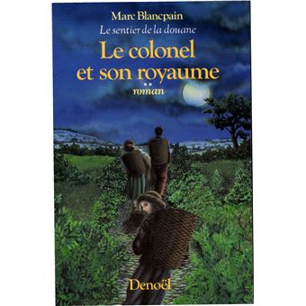 Le colonel et son royaume Le Sentier de la douane . Tome 2 - Marc ...