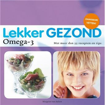Lekker gezond - Lekker Gezond Omega-3 - Margriet van Aalten - broché ...