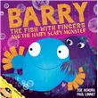 Barry the Fish with Fingers and the Hairy Scary Monster A laugh-out ...
