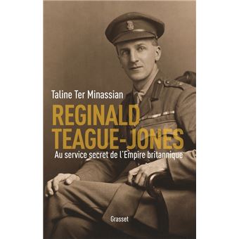 Reginald Teague-Jones Au service secret de l'Empire britannique ...
