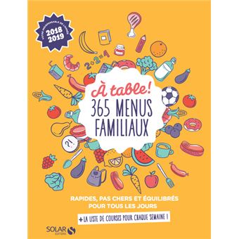 A table ! 365 menus familiaux - Rapides, pas cher et équilibrés pour ...
