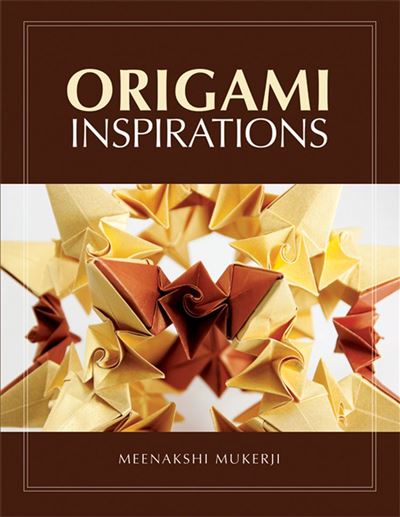 Origami inspirations - Poche - Meenakshi Mukerji - Achat Livre ou ebook ...
