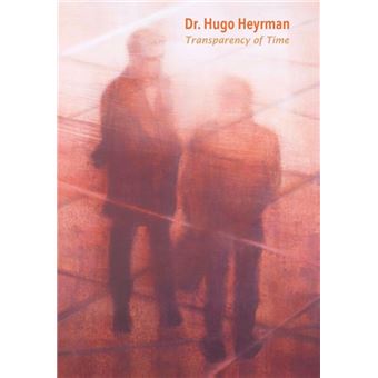 DR. HUGO HEYRMAN. TRANSPARENCY OF TIME - Inconnus - Achat Livre | fnac