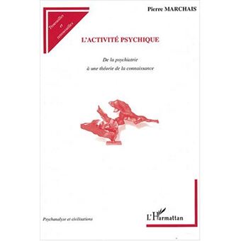 L'Activité psychique De la psychiatrie à une théorie de la connaissance ...