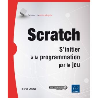 Scratch S'initier à la programmation par le jeu - broché - Sarah Lacaze - Achat Livre | fnac