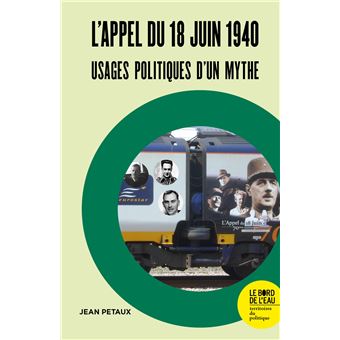L'appel du 18 juin 1940 Usages politiques d'un mythe - broché - Jean Petaux - Achat Livre | fnac