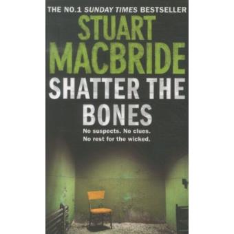 Shatter the bones - Poche - Stuart MacBride - Achat Livre | fnac