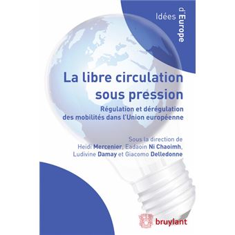 La libre circulation au sein de l'Union européenne Régulation et ...