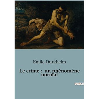 Le crime : un phénomène normal - broché - Emile Durkheim, Livre tous ...
