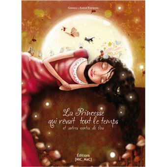 La Princesse qui rêvait tout le temps et autres contes de fées - relié ...