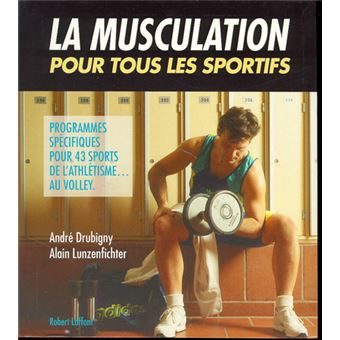 La musculation pour tous les sportifs programmes spécifiques pour 43 ...