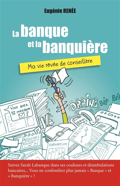 La Banque et la Banquière Ma vie rêvée de conseillère - broché ...