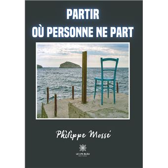 Partir où personne ne part - broché - Philippe Mosse - Achat Livre ou ...