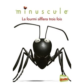 Minuscule - La fourmi sifflera trois fois Tome 03 - Minuscule - Poche ...