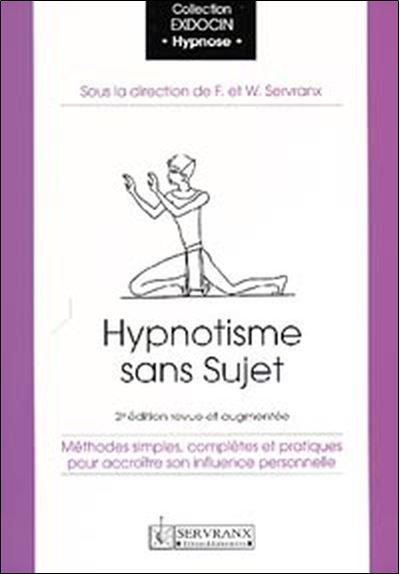 Hypnotisme sans sujet - broché - Félix Servranx, William Servranx ...