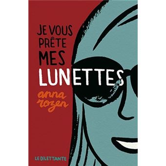 Je vous prête mes lunettes - broché - Anna Rozen - Achat Livre ou ebook ...