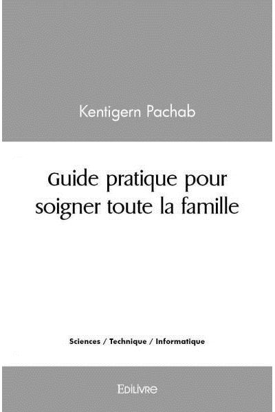 Guide pratique pour soigner toute la famille - broché - Kentigern ...