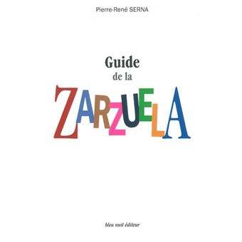 Guide de la Zarzuela - broché - Pierre-René Serna - Achat Livre ou ...