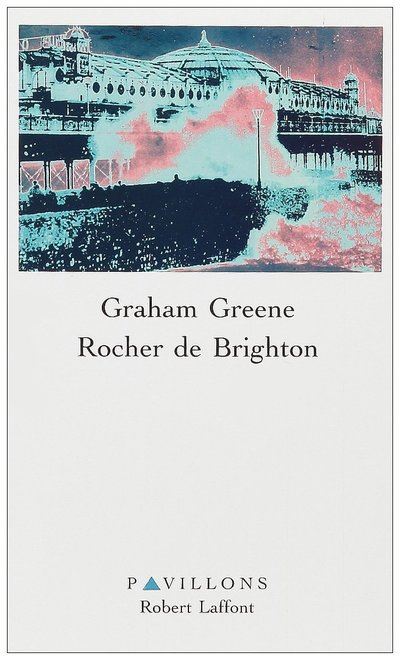 Rocher de Brighton - NE Oeuvres complètes Tome 1 - Graham Greene ...